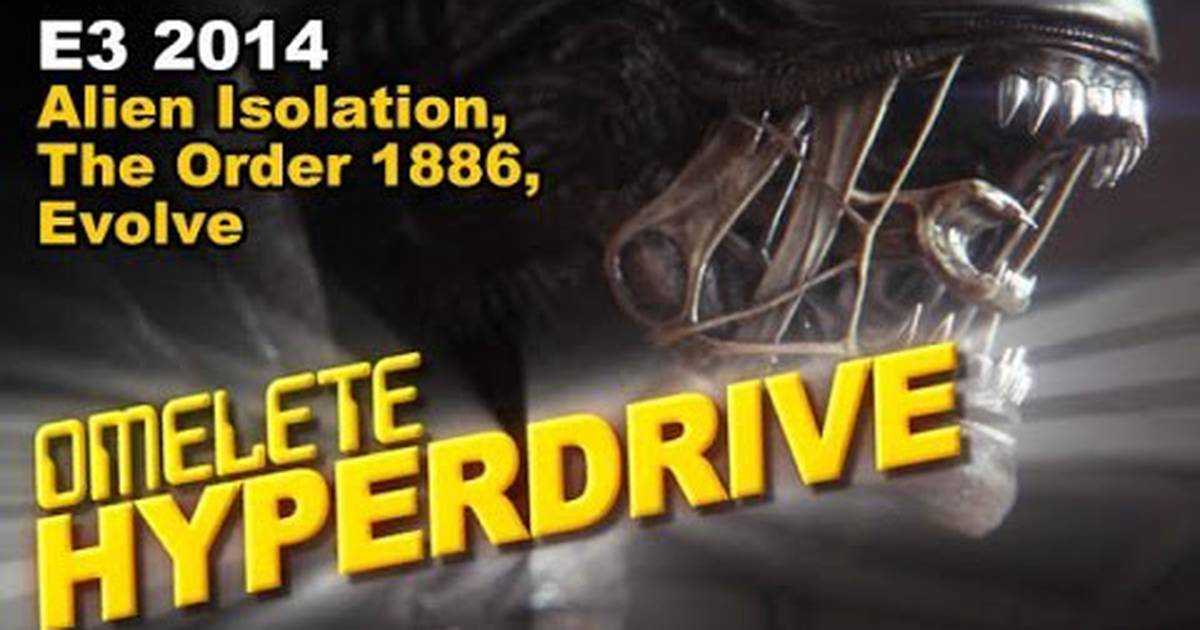 Hyperdrive - Alien: Isolation, The Order: 1886 e Evolve | E3 2014 - The ...